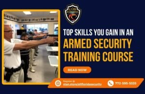 Top Skills You Gain in an Armed Security Training Course - All Florida ...